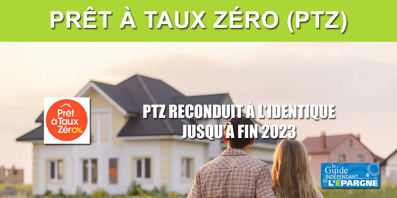 Prêt à Taux Zéro (PTZ) : prolongation à l'identique jusqu'à fin 2023 - FranceTransactions.com