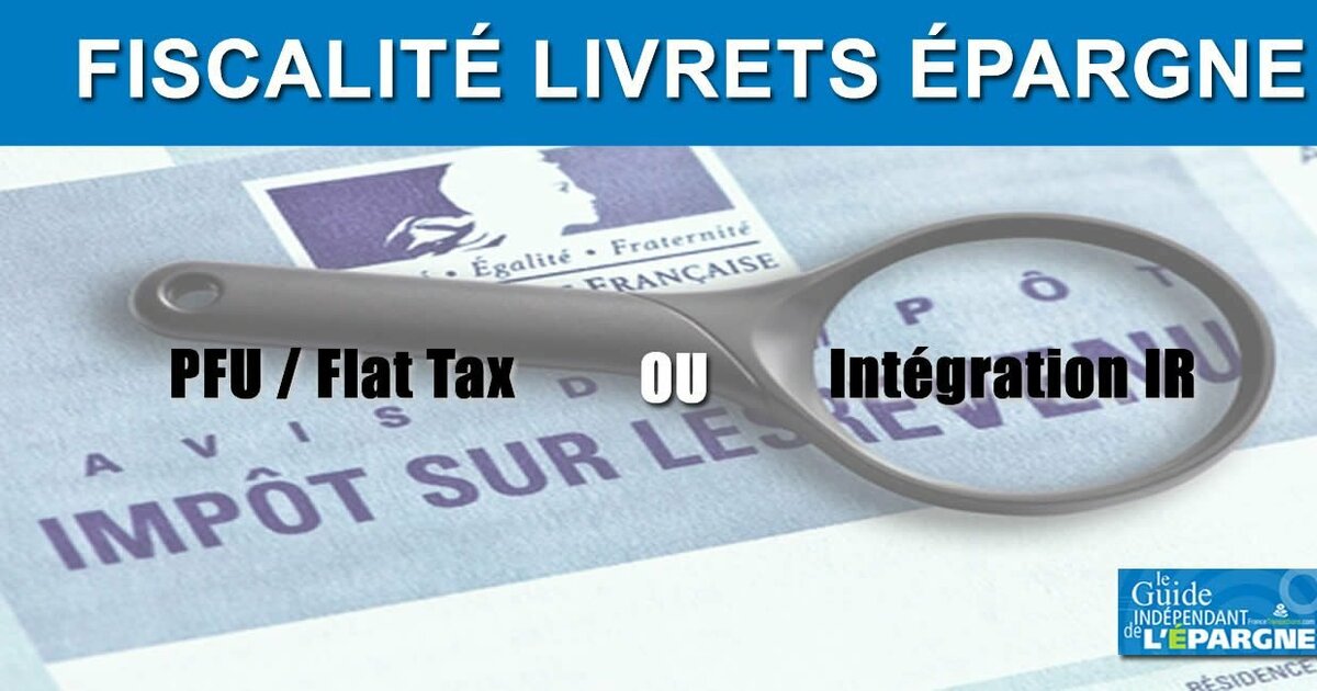 Fiscalité 2025 des intérêts des livrets d'épargne - FranceTransactions.com