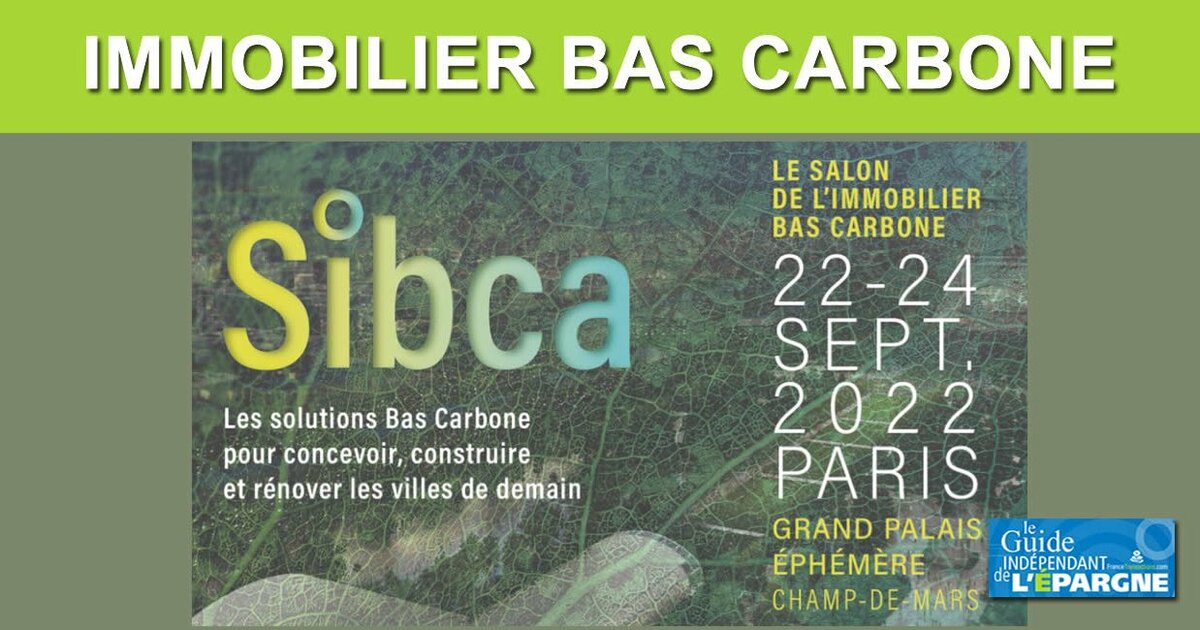 Salon de l'Immobilier Bas Carbone (SIBCA), du 22 au 24 septembre 2022 à ...