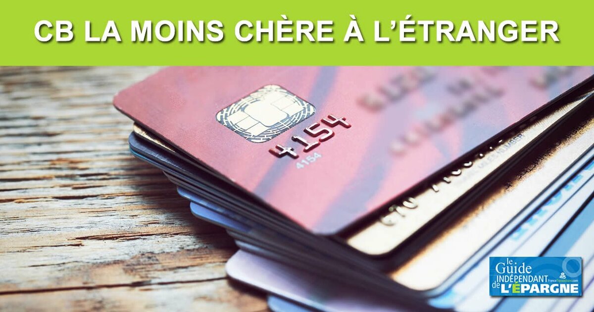 Quelle est la CB la moins chère à l'étranger ? - FranceTransactions.com
